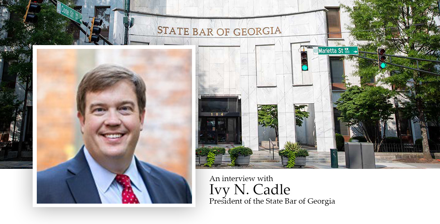 Interview with Ivy N. Cadle: 62nd President of the State Bar of Georgia ...